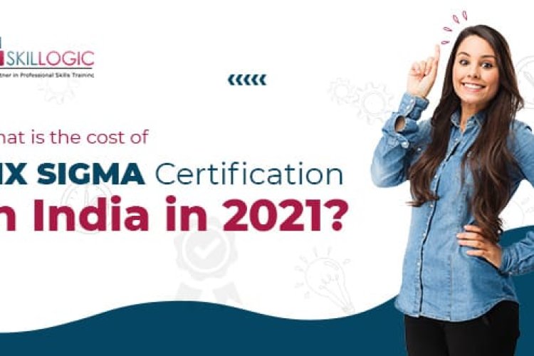What is the Cost of Six Sigma Certification in India in 2021? - Bangalore