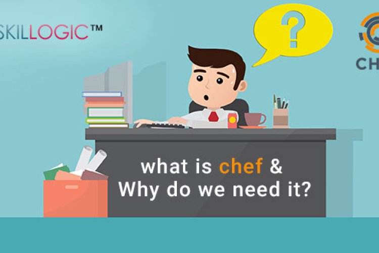 What Is Chef And Why Do We Need It? - Bangalore