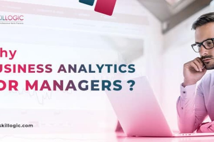 Why Business Analytics for Managers? - Bangalore