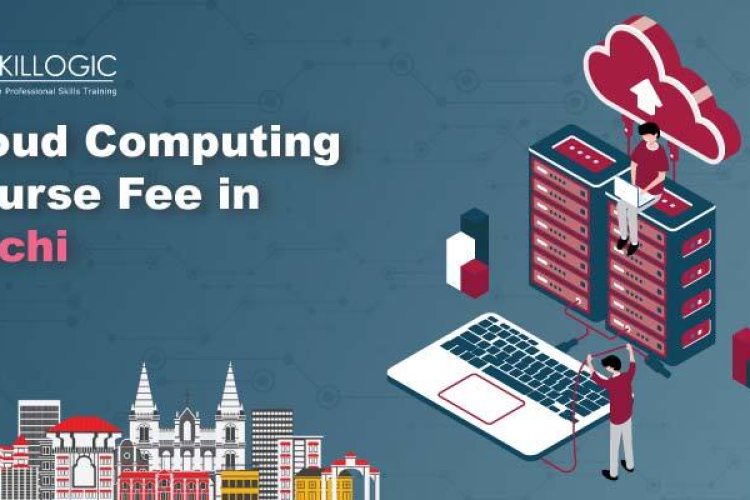 How much is the Cloud Computing Course Fee in Kochi? - Bangalore