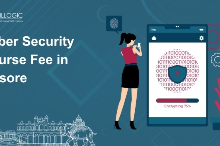 How Much is the Cyber Security Course Fee in Mysore? - Bangalore