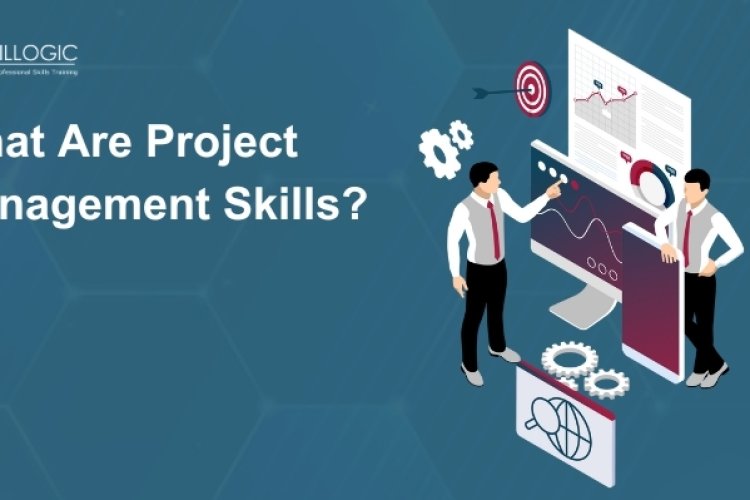 What Are Project Management Skills - Bangalore