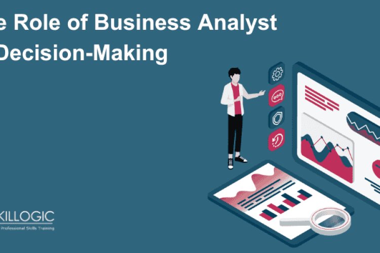 The Role of Business Analyst in Decision-Making - Bangalore
