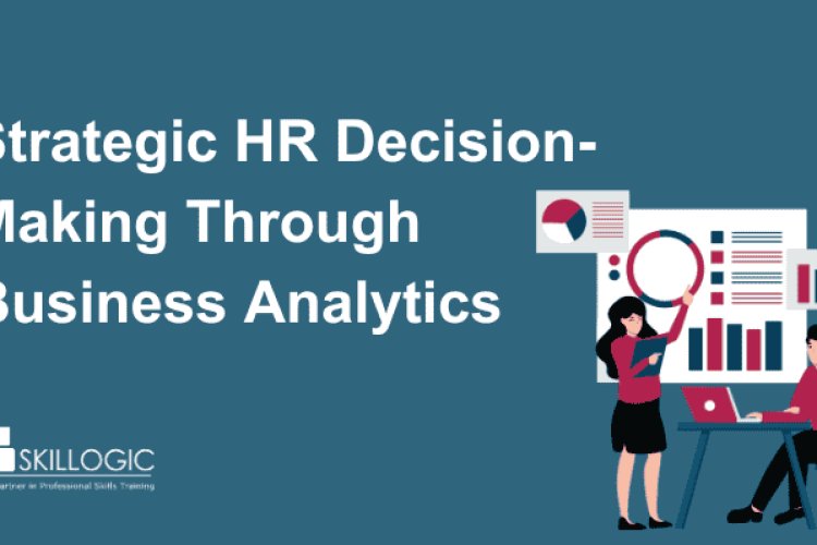Strategic HR Decision-Making Through Business Analytics - Bangalore
